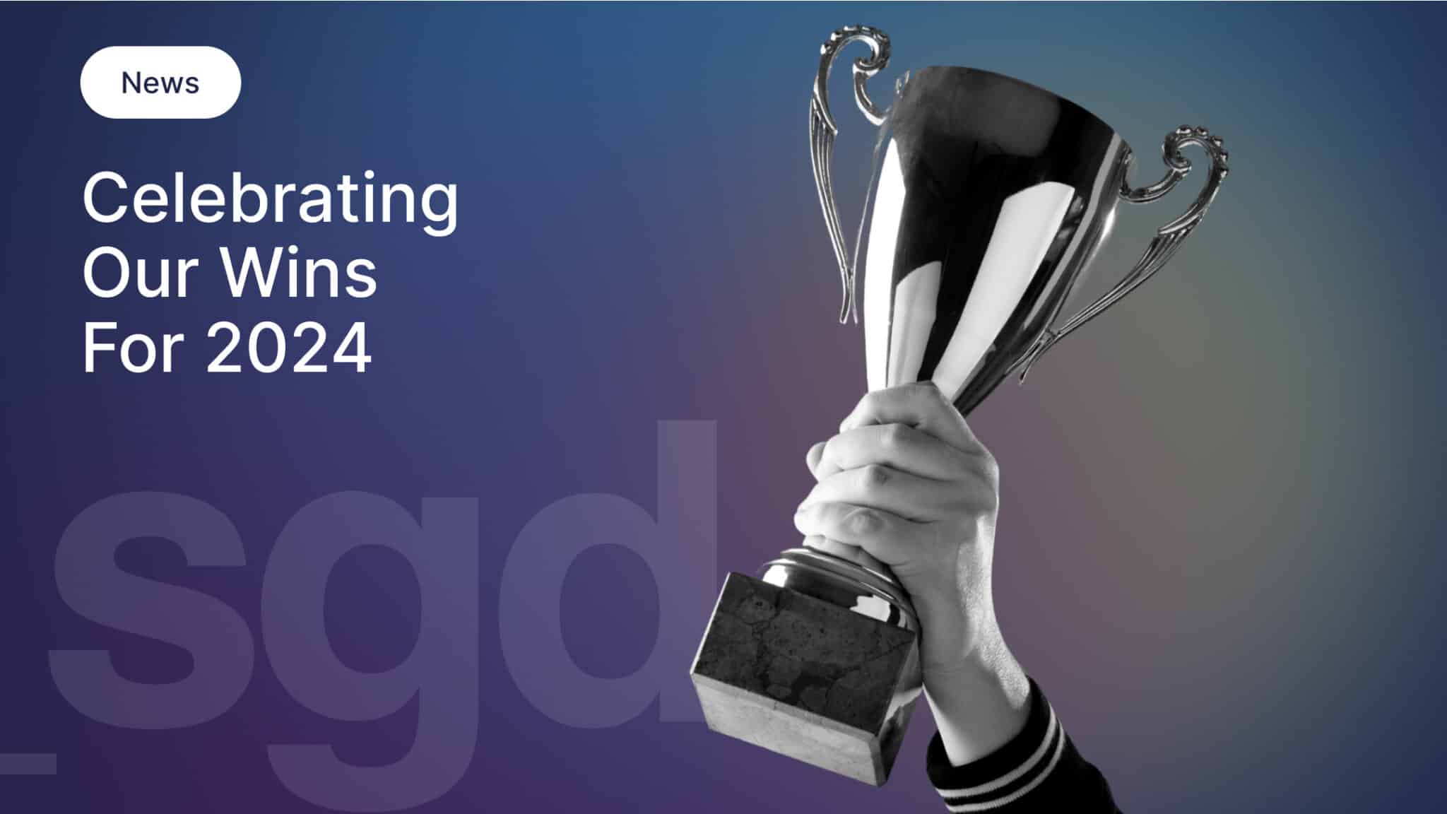 Celebrating Wins, Milestones & Highlights 2024 | SGD