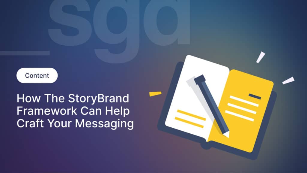 How the StoryBrand Framework Can Help You Craft Your Messaging | SGD