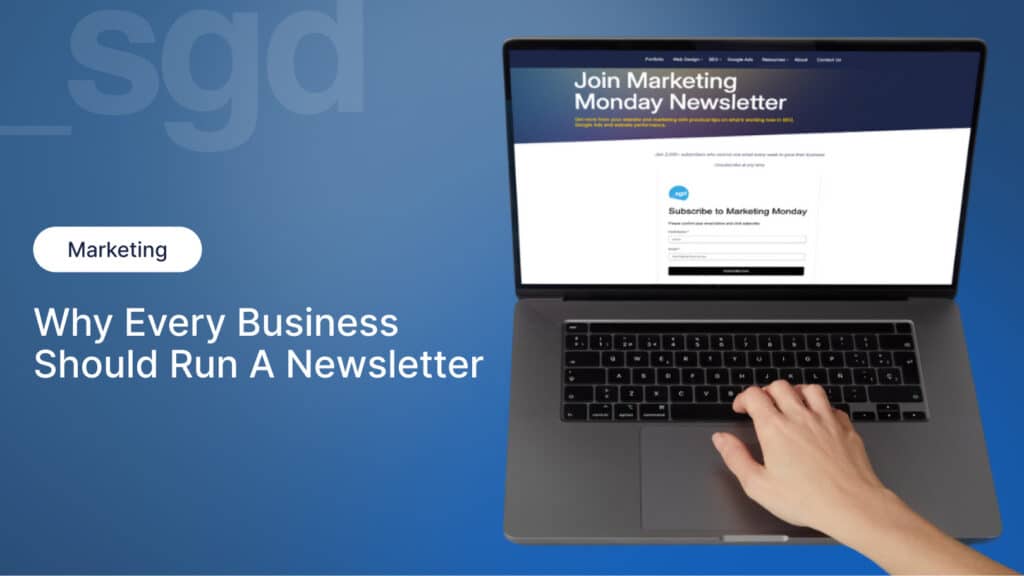 Why Every Business Should Run a Newsletter | SGD